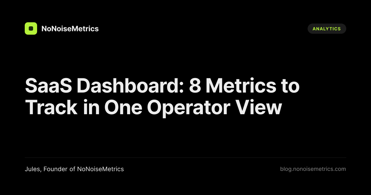 SaaS Dashboard: 8 Metrics to Track in One Operator View